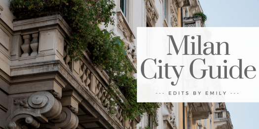 Visiting Italy: Milan City Guide – Emily Paine Smith